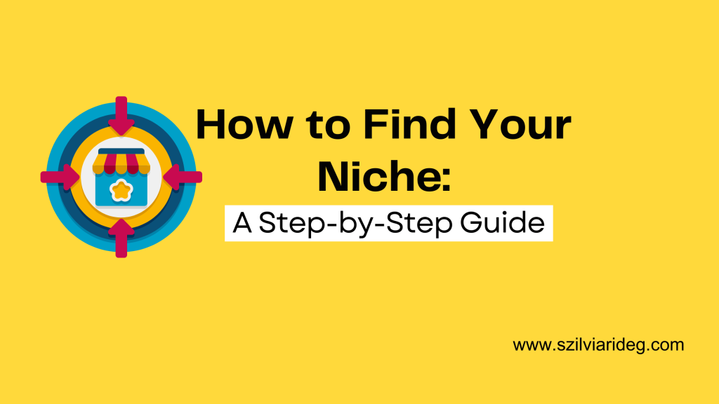 How to Find Your Niche: A Step-by-Step Guide