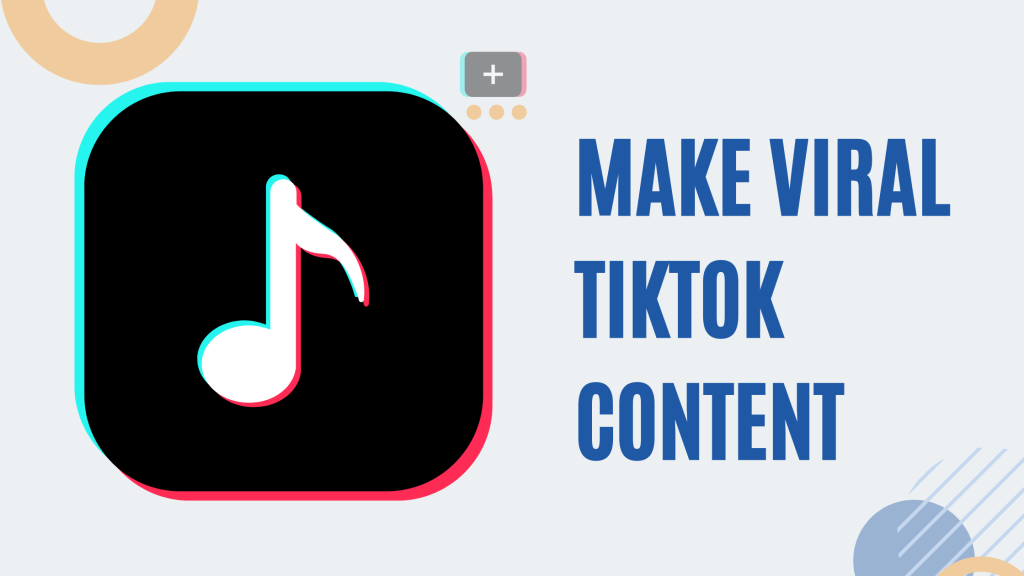 how to make viral tiktok content: 11 Top Tips (and Why They Work)