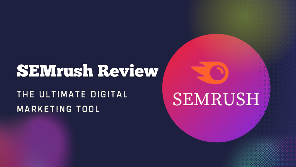 SEMrush Review: The Ultimate Digital Marketing Tool (2024)